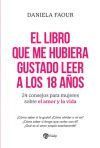 EL LIBRO QUE ME HUBIERA GUSTADO LEER A LOS 18 AÑOS - DANIELA FAOUR ...