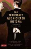 TRAICIONES QUE HICIERON HISTORIA, LAS. LA LUCHA POR EL PODER Y SUS PROTAGONISTAS, DESDE LAS ...