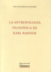 LA ANTROPOLOGIA FILOSOFICA DE KARL RAHNER. ANALITICA EXISTENCIAL Y METAFISICA TRASCENDENTAL DEL ...