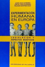 EXPERIMENTACION HUMANA EN EUROPA. LEGISLACION Y ASPECTOS BIOETICOS ...