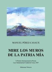 MIRE LOS MUROS DE LA PATRIA MIA - MANUEL PEREZ-CASAUX MARTINEZ ...