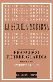 LA ESCUELA MODERNA - FRANCESC FERRER I GUARDIA - 9788416288960