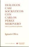 DIALOGOS CASI SOCRATICOS CON CARLOS PEREZ MERINERO - IGNACIO OLIVA ...