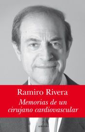 RAMIRO RIVERA. MEMORIAS DE UN CIRUJANO CARDIOVASCULAR - RAMIRO RIVERA ...