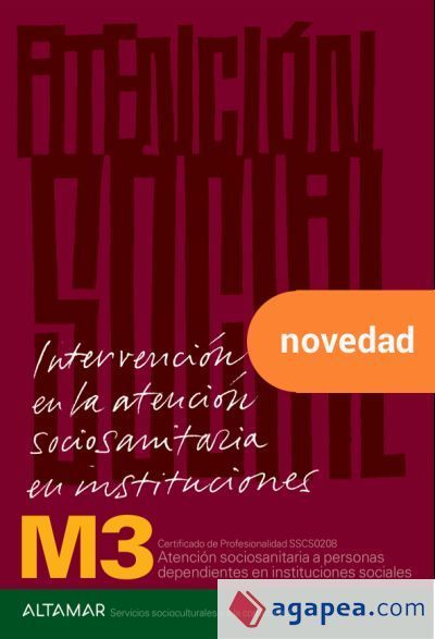 INTERVENCION EN LA ATENCION SOCIOSANITARIA EN INSTITUCIONES.: SSCS0208. M3 - ALTAMAR - 9788418843501