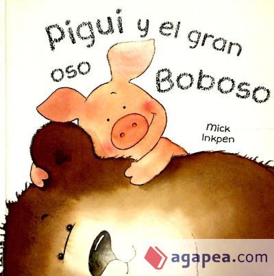 PIGUI Y EL GRAN OSO BOBOSO - MICK INKPEN - 9788421681688
