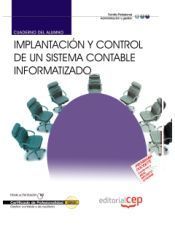 CUADERNO DEL ALUMNO IMPLANTACION Y CONTROL DE UN SISTEMA CONTABLE INFORMATIZADO. CERTIFICADOS DE ...