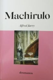 MACHIRULO - ALFRED JARRY - 9788412300604