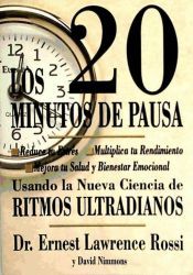 LOS VEINTE MINUTOS DE PAUSA : TECNICAS PARA EL RENDIMIENTO, SALUD Y ...