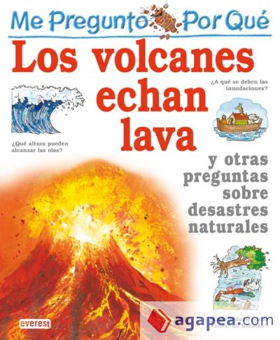 ME PREGUNTO POR QUE: LOS VOLCANES ECHAN LAVA Y OTRAS PREGUNTAS SOBRE ...