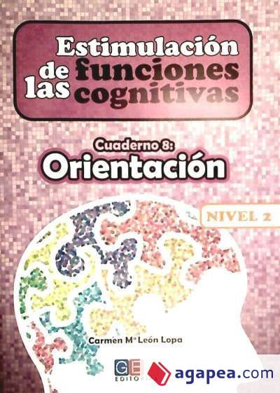 ESTIMULACION DE LAS FUNCIONES COGNITIVAS. NIVEL 2: ORIENTACION - CARMEN MARIA LEON LOPA ...