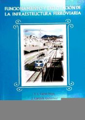 FUNCIONAMIENTO Y EXPLOTACION DE LA INFRAESTRUCTURA FERROVIARIA - JUAN JOSE OÑA LOPEZ; FRANCISCO ...