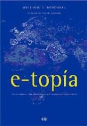 E-TOPIA. VIDA URBANA, JIM, PERO NO LA QUE NOSOTROS CONOCEMOS - WILLIAM J. MITCHELL - 9788425218163
