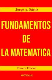 FUNDAMENTOS DE LA MATEMATICA - JORGE ALFONSO SAENZ - 9789806588080