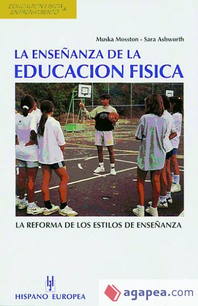 LA ENSEÑANZA DE LA EDUCACION FISICA - MUSKA MOSSTON; SARA ASHWORTH ...