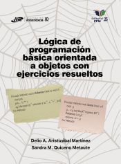 LOGICA DE PROGRAMACION BASICA ORIENTADA A OBJETOS CON EJERCICIOS RESUELTOS - DELIO A ...