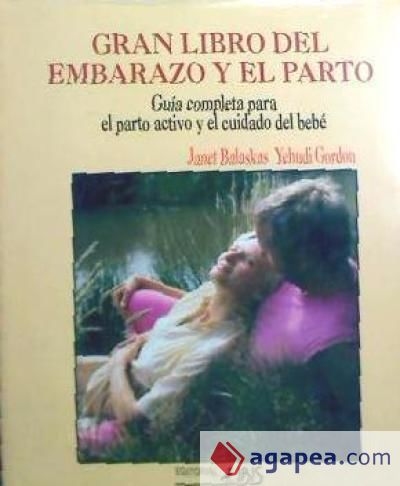 GRAN LIBRO DEL EMBARAZO Y PARTO : GUIA COMPLETA PARA EL PARTO ACTIVO Y ...
