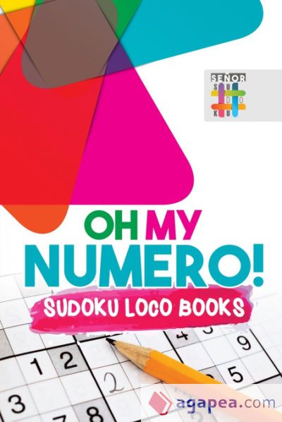 OH MY NUMERO! | SUDOKU LOCO BOOKS - SENOR SUDOKU - 9781645214519