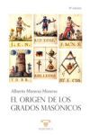 EL ORIGEN DE LOS GRADOS MASONICOS - ALBERTO MORENO MORENO - 9788419044624