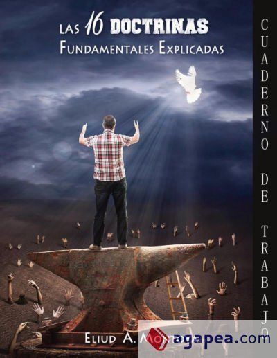 LAS 16 DOCTRINAS FUNDAMENTALES EXPLICADAS - ELIUD A. MONTOYA - 9780988901070