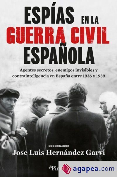 ESPIAS EN LA GUERRA CIVIL ESPAÑOLA - JOSE LUIS HERNANDEZ GARVI ...