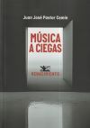 MUSICA A CIEGAS - JUAN JOSE PASTOR COMIN - 9788410148147