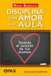 DISCIPLINA CON AMOR EN EL AULA: TOCANDO EL CORAZON DE TUS ALUMNOS ...