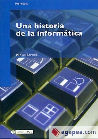 UNA HISTORIA DE LA INFORMATICA - MIQUEL BARCELO - 9788497887090