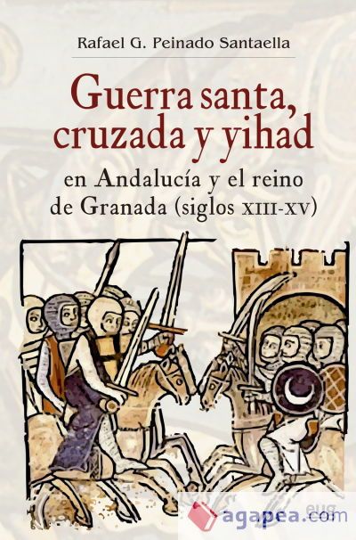 GUERRA SANTA, CRUZADA Y YIHAD EN ANDALUCIA Y EL REINO DE GRANADA ...