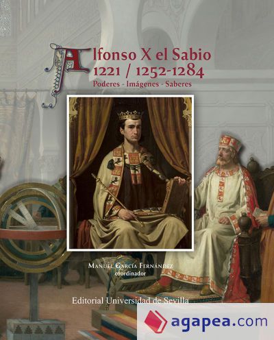 ALFONSO X EL SABIO 1221 / 1252-1284: PODERES - IMAGENES - SABERES ...