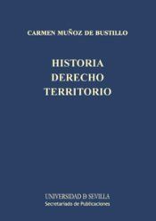 HISTORIA. DERECHO. TERRITORIO - BARTOLOME CLAVERO; CARMEN MUÑOZ DE BUSTILLO - 9788447215256