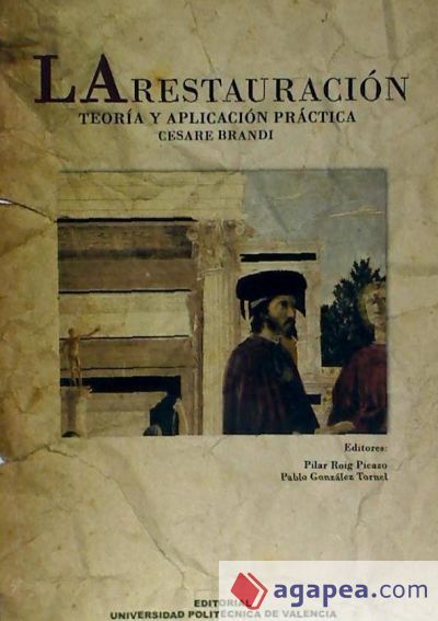 LA RESTAURACION. TEORIA Y APLICACION PRACTICA. CESARE BRANDI - PILAR ...