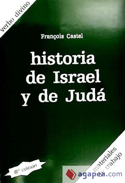 HISTORIA DE ISRAEL Y DE JUDA - FRANCOIS CASTEL - 9788471513731
