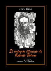 EL UNIVERSO LITERARIO DE ROBERTO BOLAÑO - AINOA IÑIGO - 9788490741993