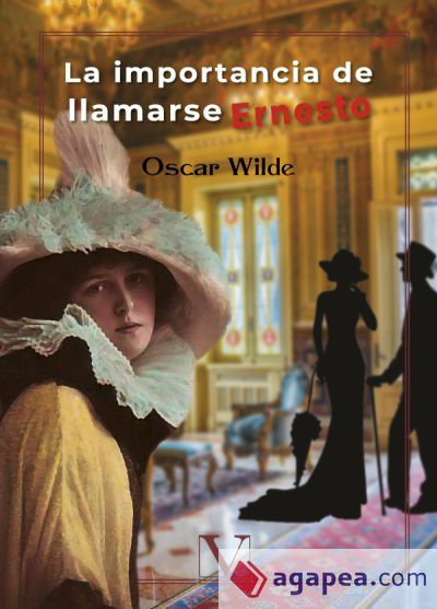 LA IMPORTANCIA DE LLAMARSE ERNESTO - OSCAR WILDE - 9788490749692