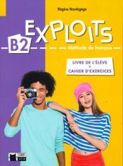 EXPLOITS B2. LIVRE DE LELEVE + CAHIER D'EXERCICES - REGINE BOUTEGEGE ...