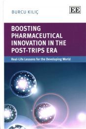 BOOSTING PHARMACEUTICAL INNOVATION IN THE POST-TRIPS ERA - BURCU KILIC ...