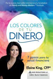 LOS COLORES DE TU DINERO - 7 PASOS PARA TU SALUD FINANCIERA - BRUNO ...