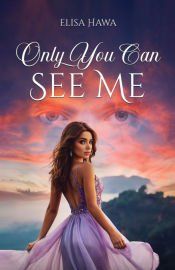 ONLY YOU CAN SEE ME - ELISA HAWA,MUHAMMAD ADEEL,VICTORIA SCOT ...
