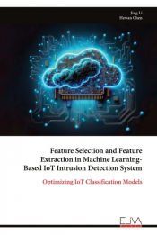 FEATURE SELECTION AND FEATURE EXTRACTION IN MACHINE LEARNING- BASED IOT INTRUSION DETECTION ...