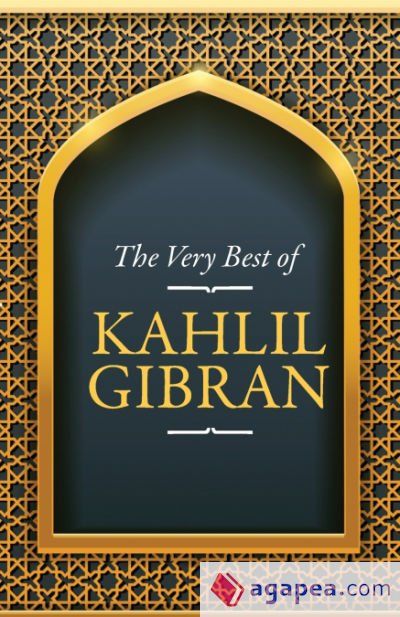 THE VERY BEST OF KAHLIL GIBRAN - GIBRAN JALIL GIBRAN - 9789388247283