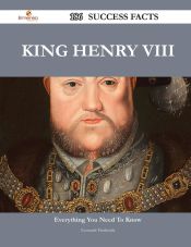 KING HENRY VIII 186 SUCCESS FACTS - EVERYTHING YOU NEED TO KNOW ABOUT ...