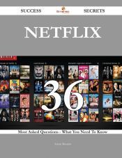 NETFLIX 36 SUCCESS SECRETS - 36 MOST ASKED QUESTIONS ON NETFLIX - WHAT ...