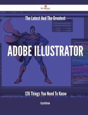THE LATEST AND THE GREATEST ADOBE ILLUSTRATOR - 126 THINGS YOU NEED TO ...