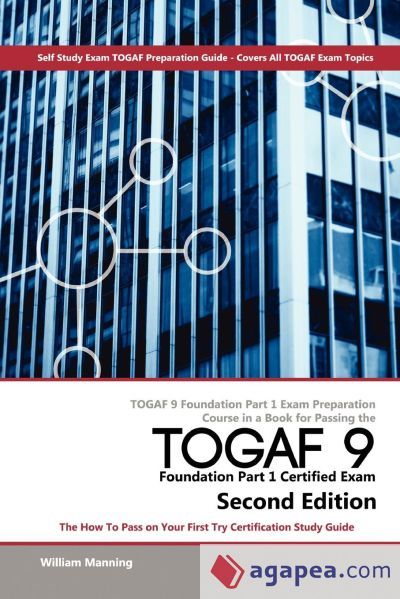 TOGAF 9 FOUNDATION PART 1 EXAM PREPARATION COURSE IN A BOOK FOR PASSING ...