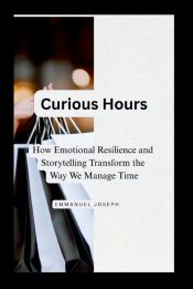 CURIOUS HOURS, HOW EMOTIONAL RESILIENCE AND STORYTELLING TRANSFORM THE ...