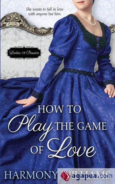 HOW TO PLAY THE GAME OF LOVE - HARMONY WILLIAMS - 9781682813270