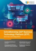 SCHNELLEINSTIEG SAP BUSINESS TECHNOLOGY PLATFORM (BTP) - SERVICES UND INTEGRATION - TOBIAS ...
