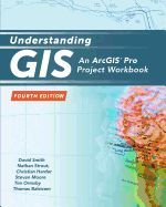 UNDERSTANDING GIS: AN ARCGIS(R) PRO PROJECT WORKBOOK - DAVID SMITH ...