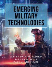 EMERGING MILITARY TECHNOLOGIES - MATTHEW N. O. SADIKU,PAUL A. ADEKUNTE ...